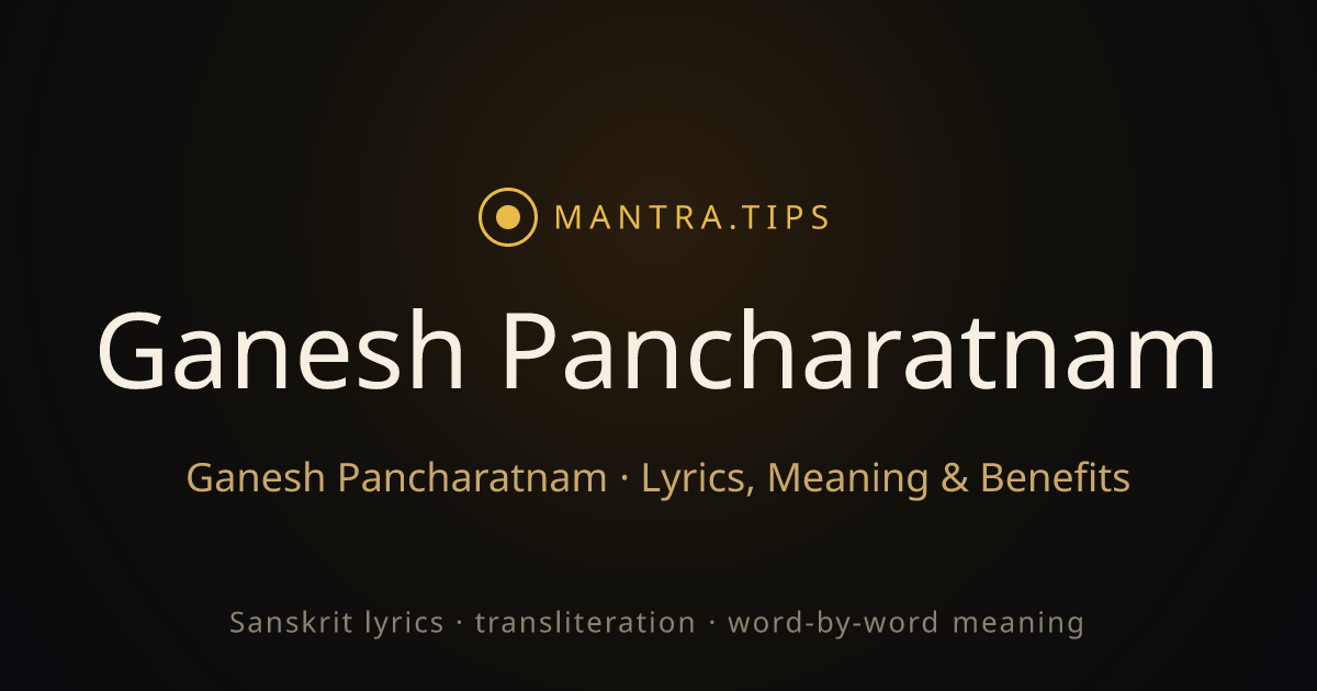 Ganesh Pancharatnam — Mudakaratha Modakam Lyrics & Meaning | Mantra.Tips